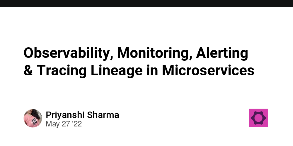 Observability, Monitoring, Alerting & Tracing Lineage in Microservices - The Ops Community ⚙️