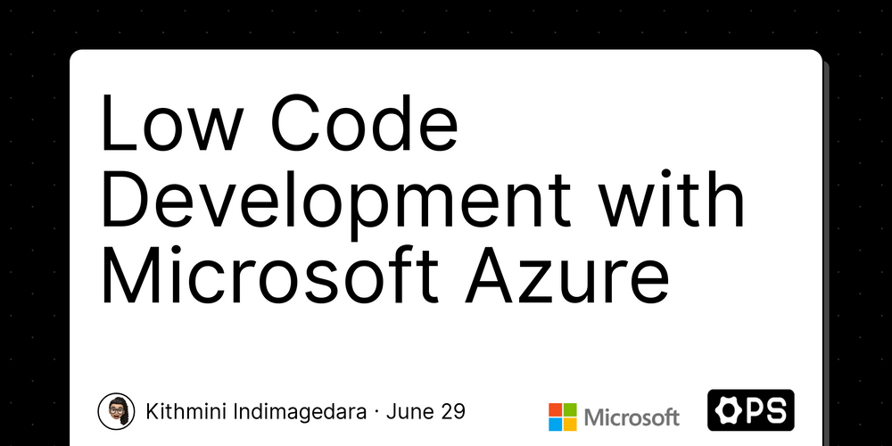 Low Code Development with Microsoft Azure🌸 ☂️ - The Ops Community ⚙️