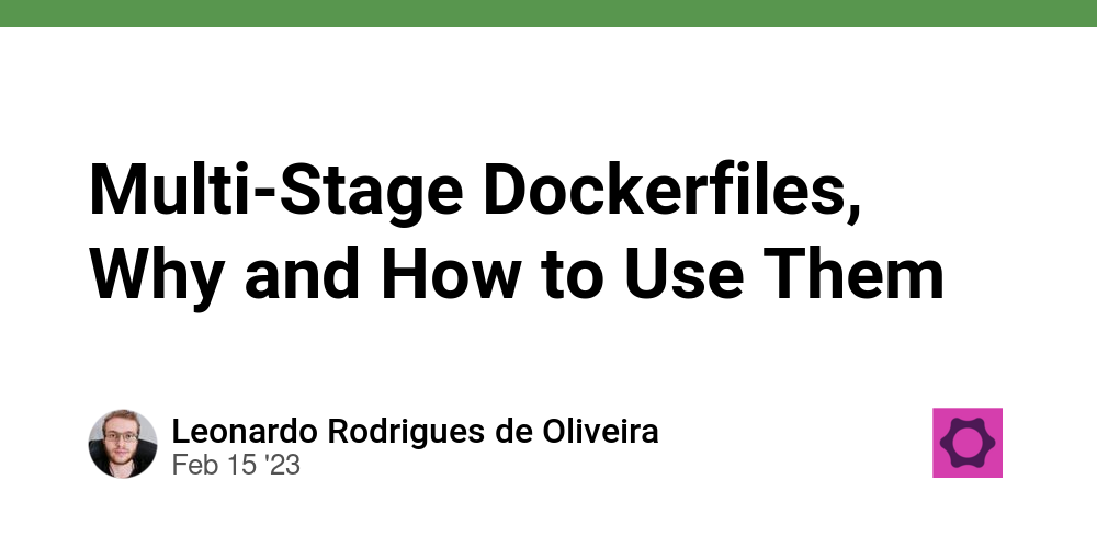 Multi Stage Dockerfiles Why And How To Use Them The Ops Community ⚙️
