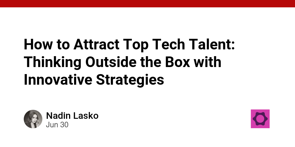 How to Attract Top Tech Talent: Thinking Outside the Box with ...