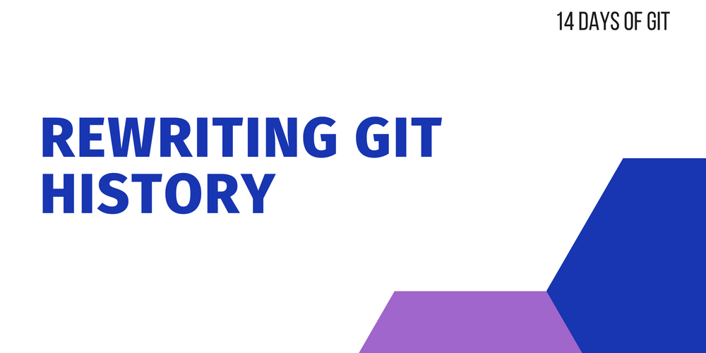 Rewriting Git History - 14 days of Git - The Ops Community ⚙️ Rewriting Git History - 14 days of Git - The Ops Community ⚙️