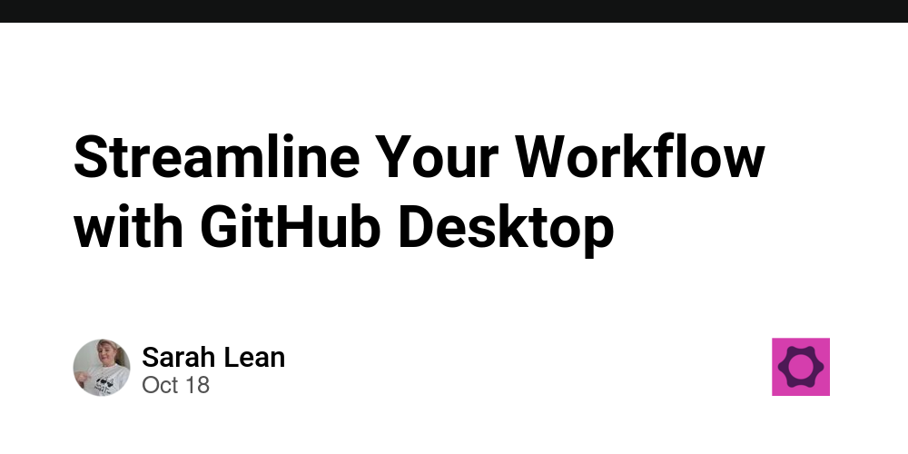 Streamline Your Workflow with GitHub Desktop - The Ops Community ⚙️