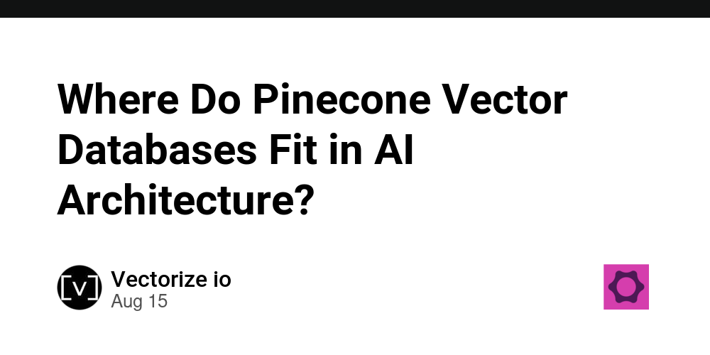 Where Do Pinecone Vector Databases Fit in AI Architecture? - The Ops ...